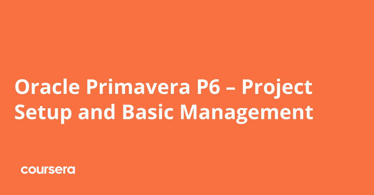 Oracle Primavera P6 – Project Setup and Basic Management | GenAI Works