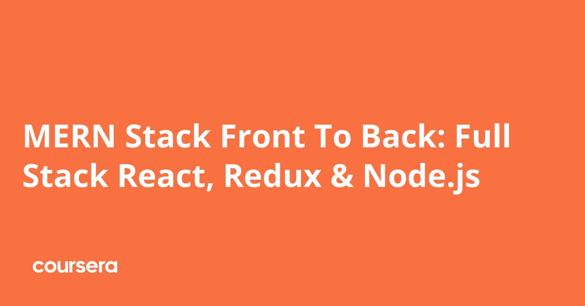 MERN Stack Front To Back Specialization: Full Stack React, Redux & Node ...